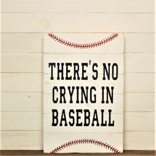 There's no crying in baseball sign – Brienne Farmers Market